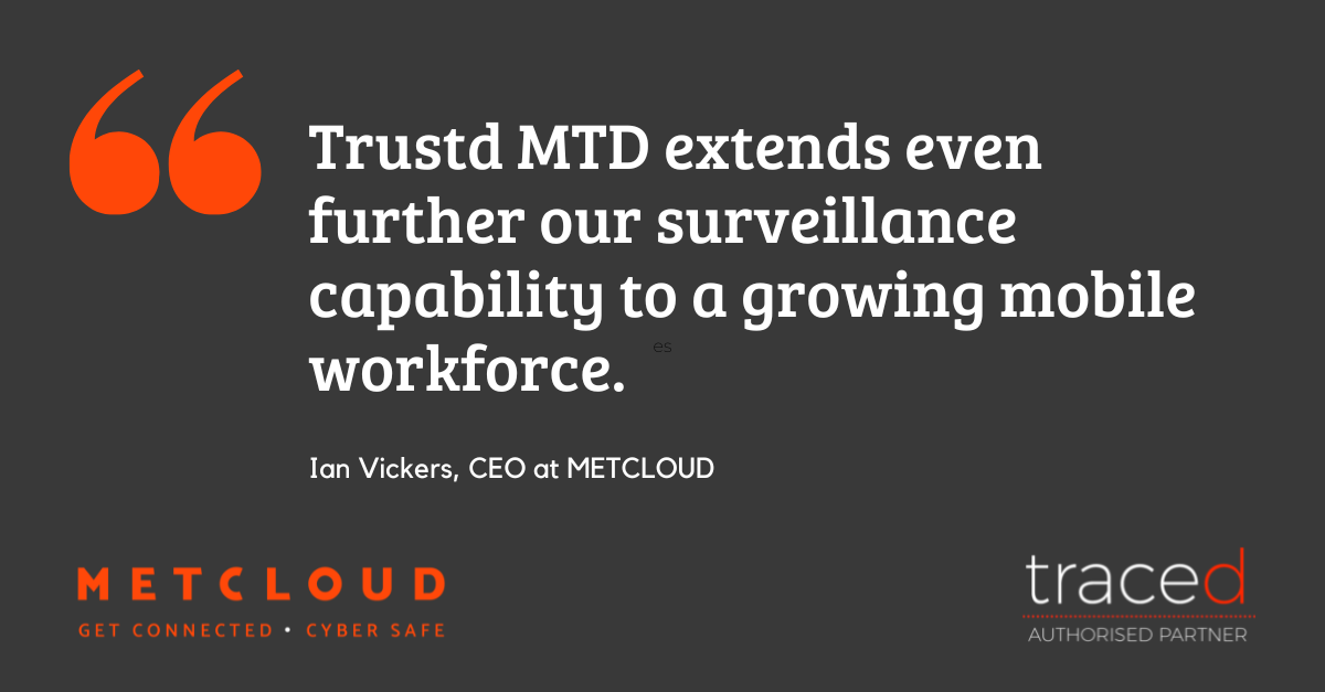 METCLOUD partners with Traced, bringing better mobile threat defence to businesses struggling ...